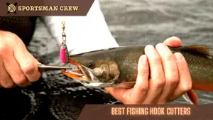 The 8 Best Fishing Hook Cutters